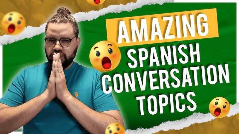 4 Conversation Topics Spanish Natives Love to Talk About