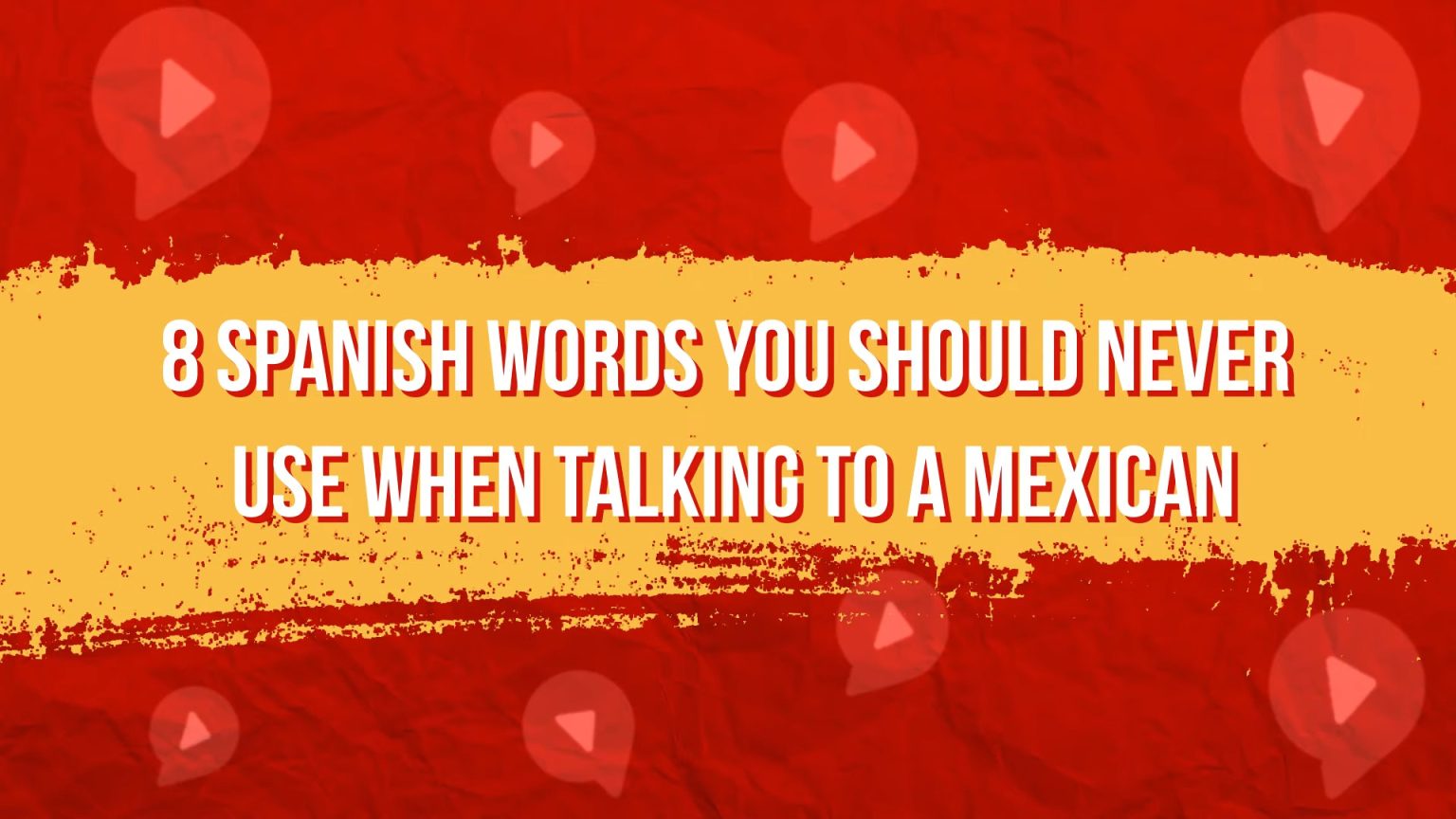 Don't Say This in Mexico: 8 Offensive Spanish Words